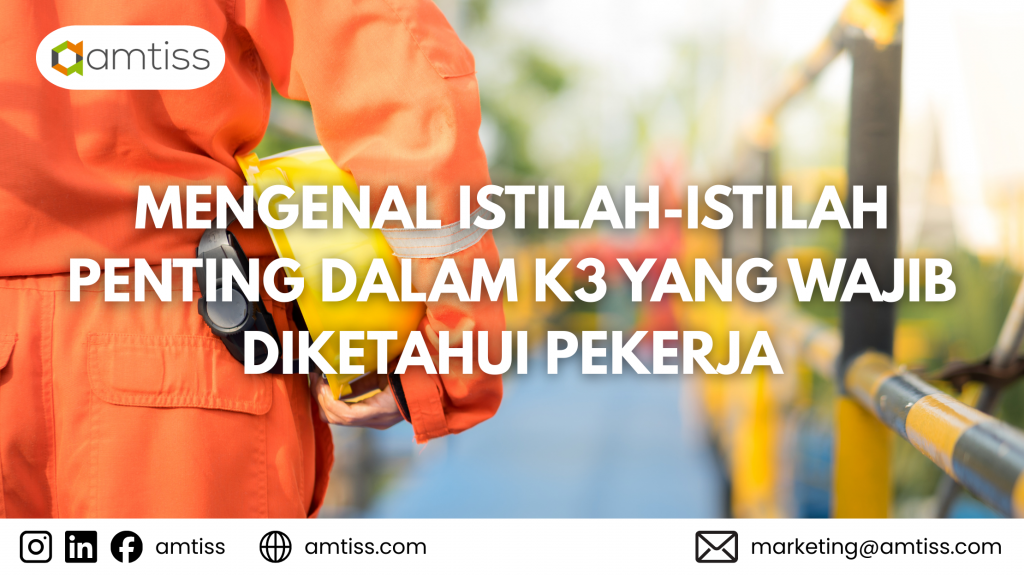 Mengenal Istilah-Istilah Penting dalam K3 yang Wajib Diketahui Pekerja ...